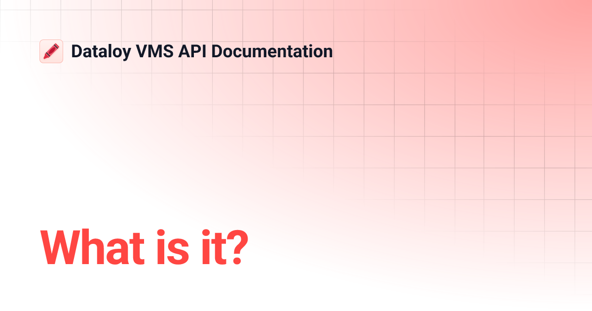 What is it? | Dataloy VMS API Documentation