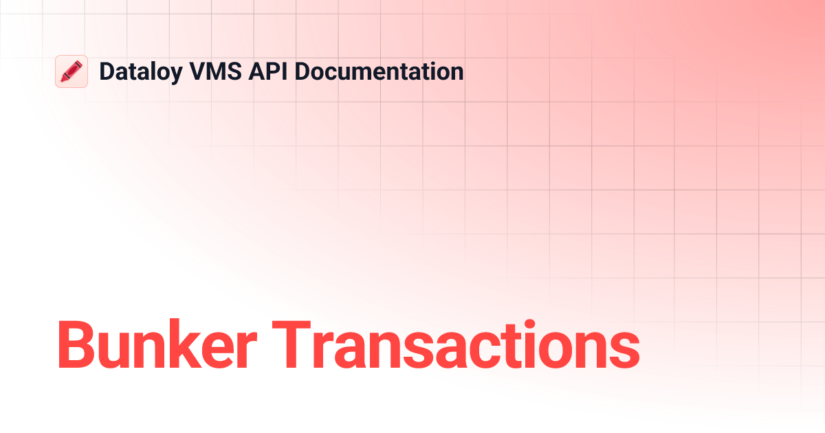 Bunker Transactions | Dataloy VMS API Documentation