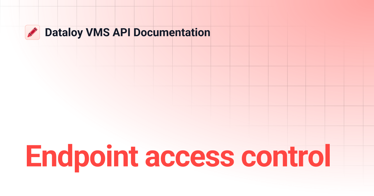 Endpoint Access Control Dataloy Vms Api Documentation 5832