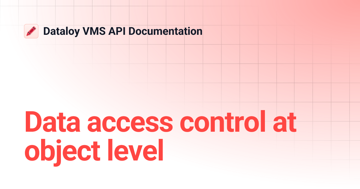 Data access control at object level | Dataloy VMS API Documentation